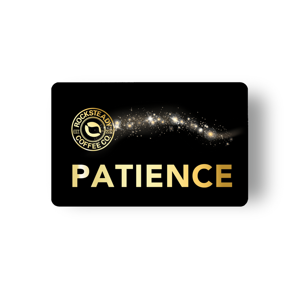 Patience – Rocksteady Coffee Company